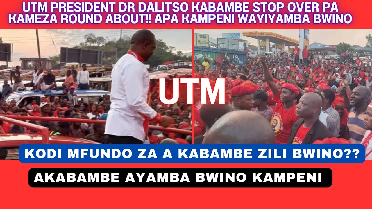 UTM PRESIDENT DR DALITSO KABAMBE STOP OVER PA KAMEZA ROUND ABOUT!! APA ...