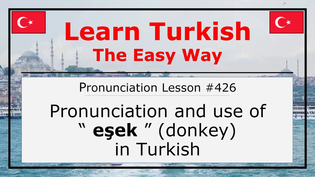 Pronunciation of Eşek (Donkey) in Turkish (Lesson #426) - YouTube