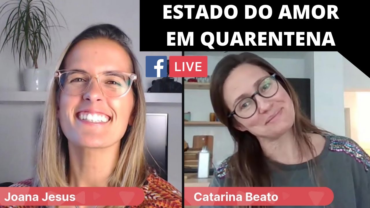 DIRETO COM A CATARINA BEATO - Estado do Amor em Quarentena - YouTube