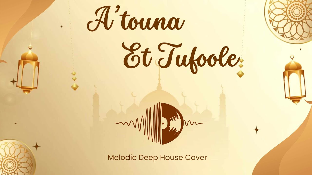 A'touna Et Tufoole - Melodic deep House cover dengan lyrics - YouTube