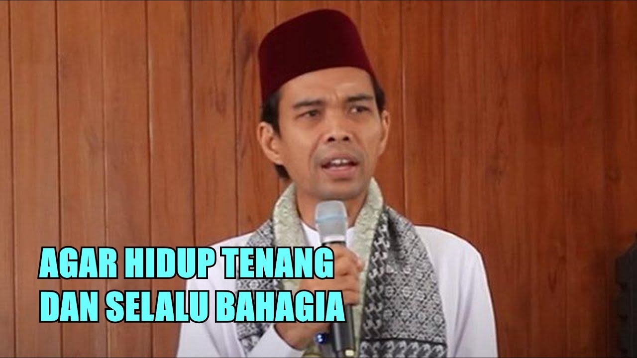 Agar Hidup Tenang Dan Bahagia Ustad Abdul Somad Youtube