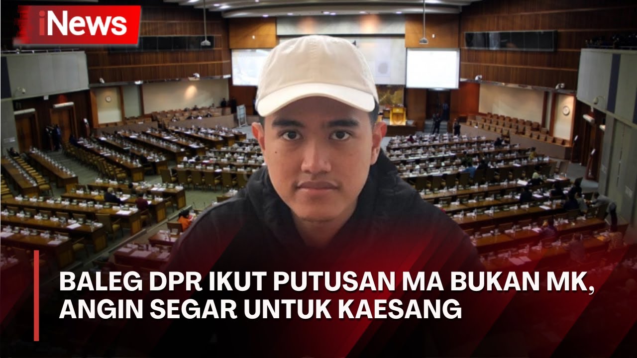 Baleg DPR Ikut Putusan MA bukan MK, Angin Segar untuk Kaesang - YouTube
