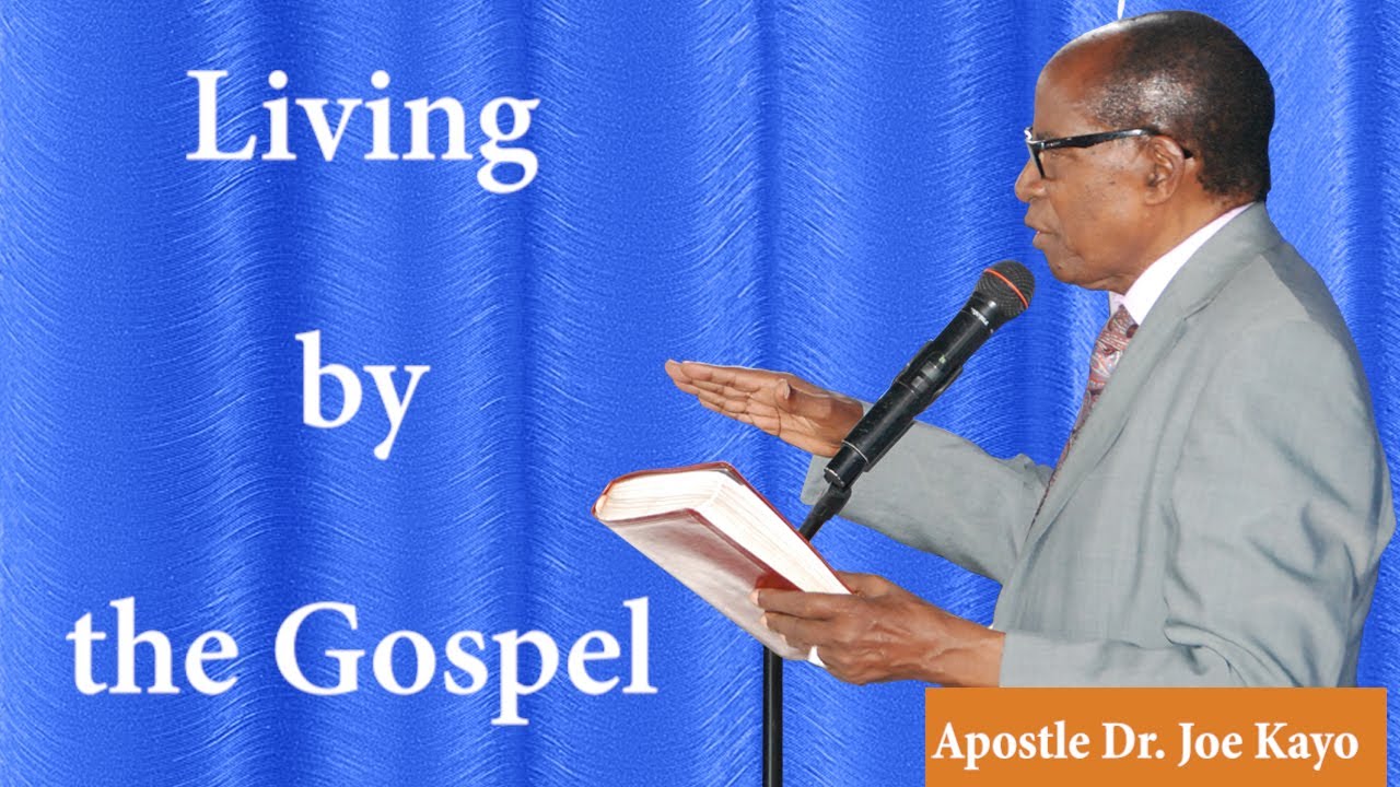 Living by the gospel of the kingdom | By Apostle Dr. Joe Kayo - YouTube