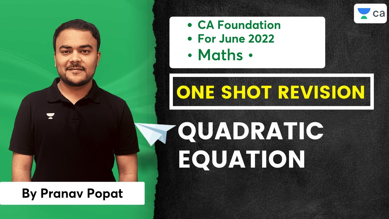 One Shot Revision | QUADRATIC EQUATION | Pranav Popat | CA Foundation ...