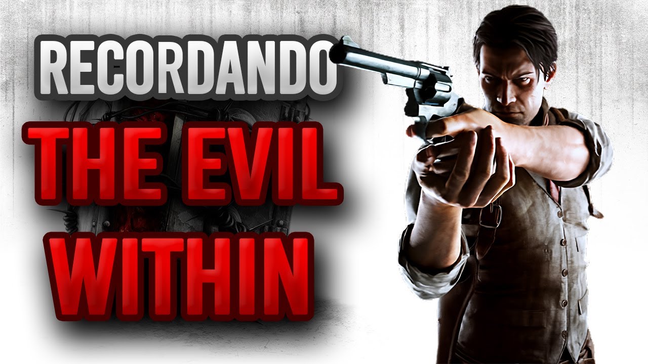 RECORDANDO THE EVIL WITHIN - YouTube