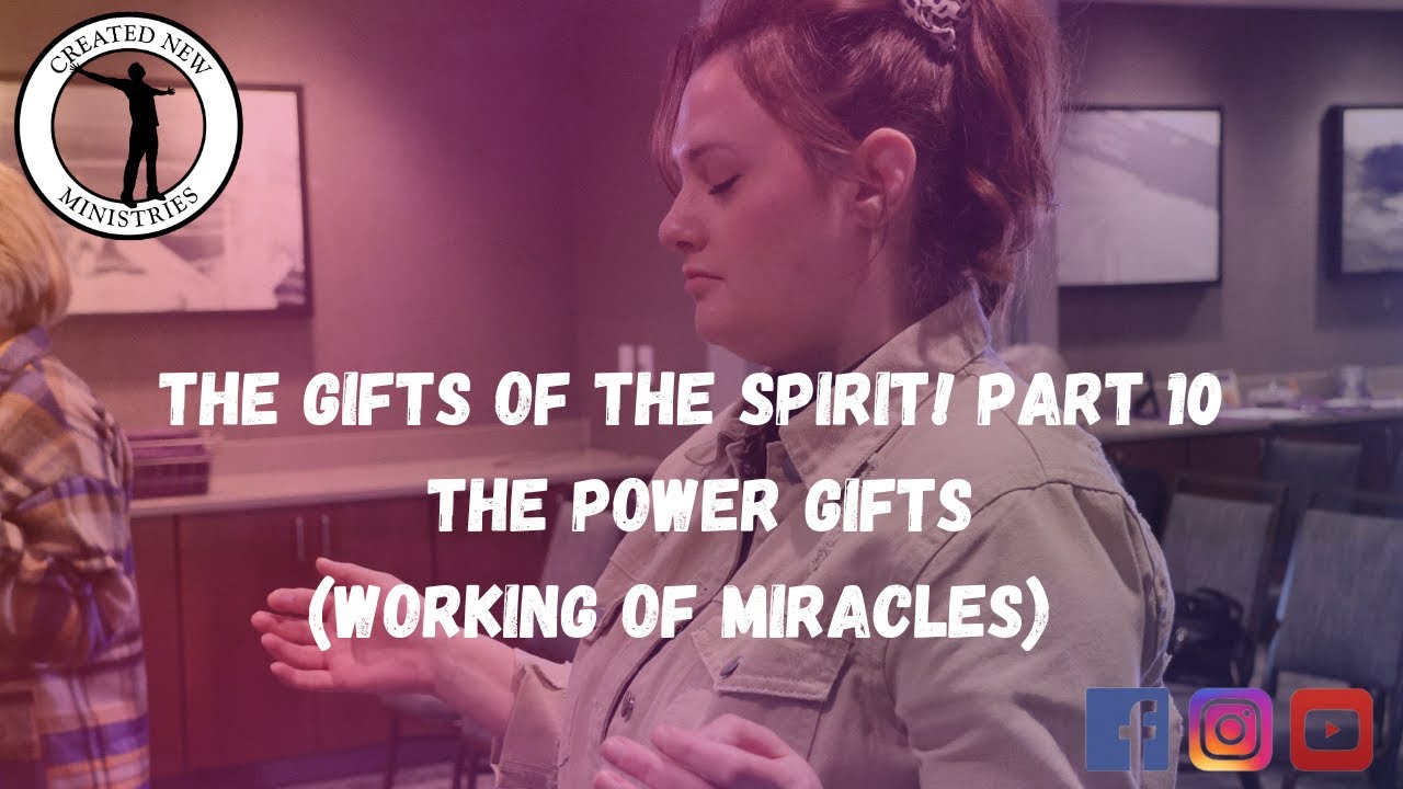 The Gifts of The Spirit! Part 10 "The Power Gifts" (Working of Miracles ...