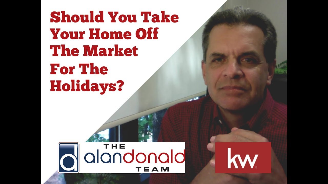 Should You Take Your Home Off the Market for the Holidays? Alan Donald ...