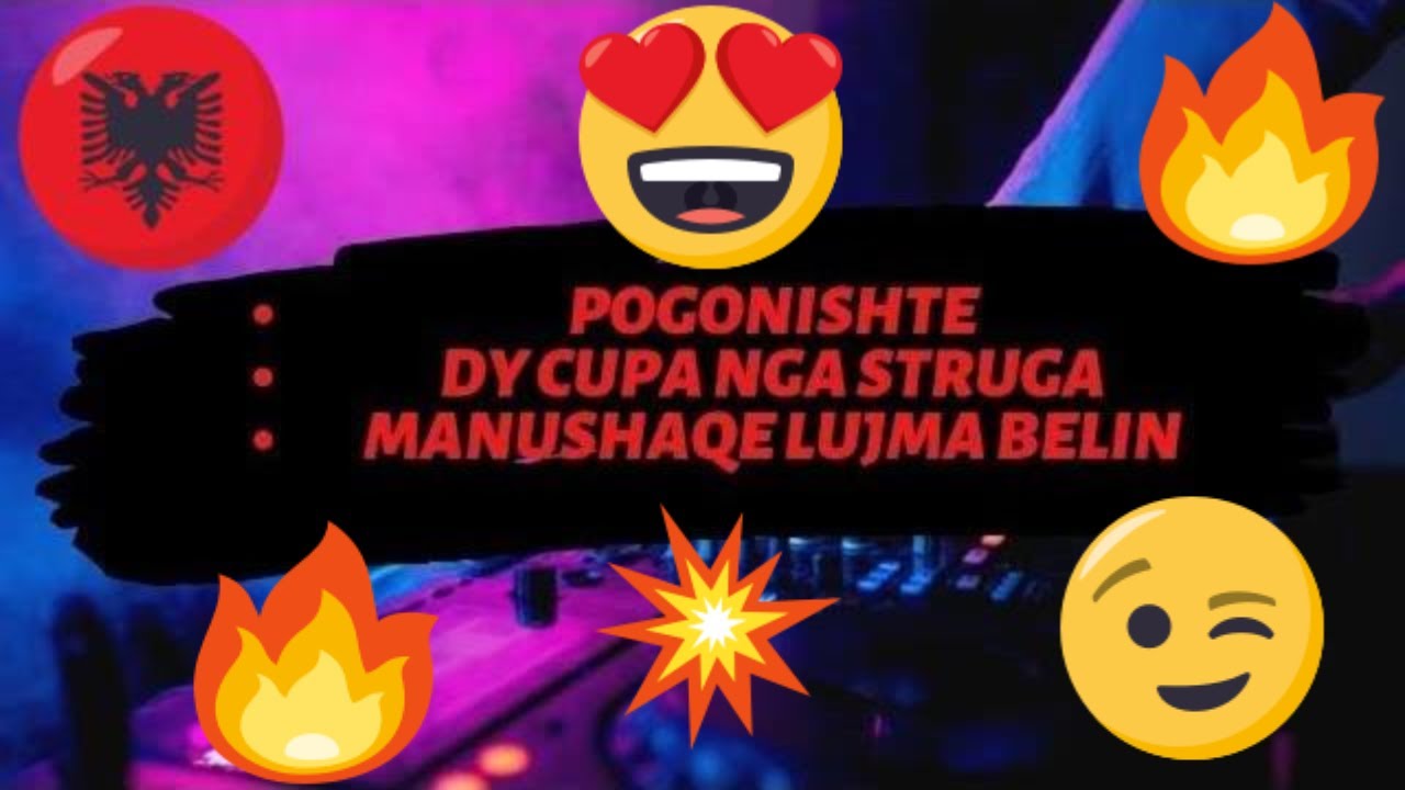 POGONISHTE, DY CUPA NGA STRUGA ,MANUSHAQE LUJMA BELIN (2019) - YouTube