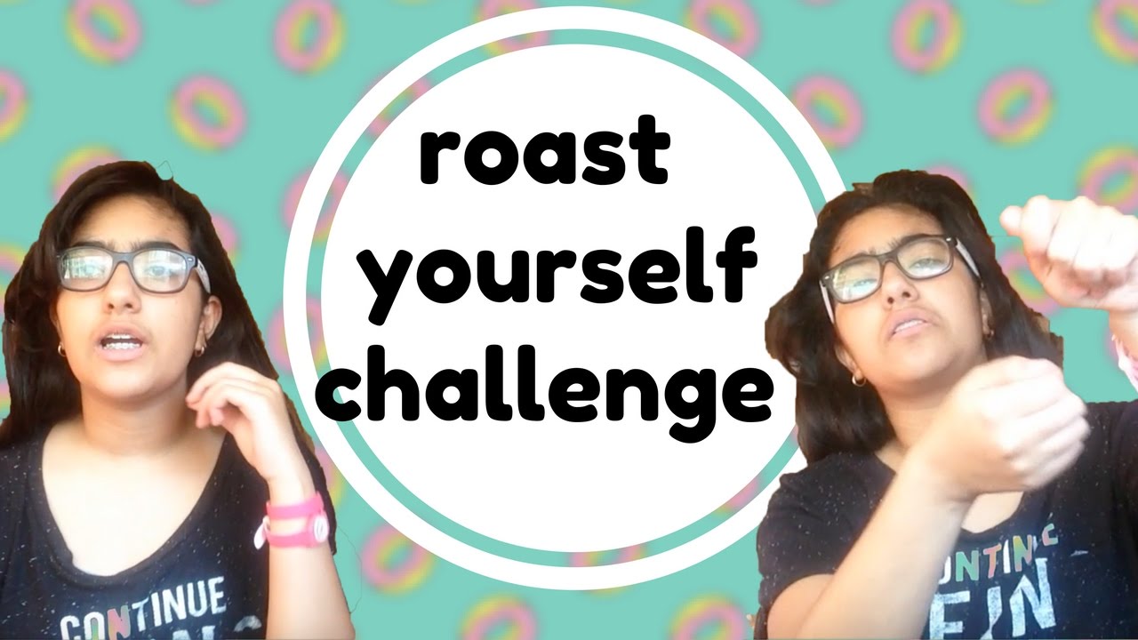 roast yourself challenge - YouTube