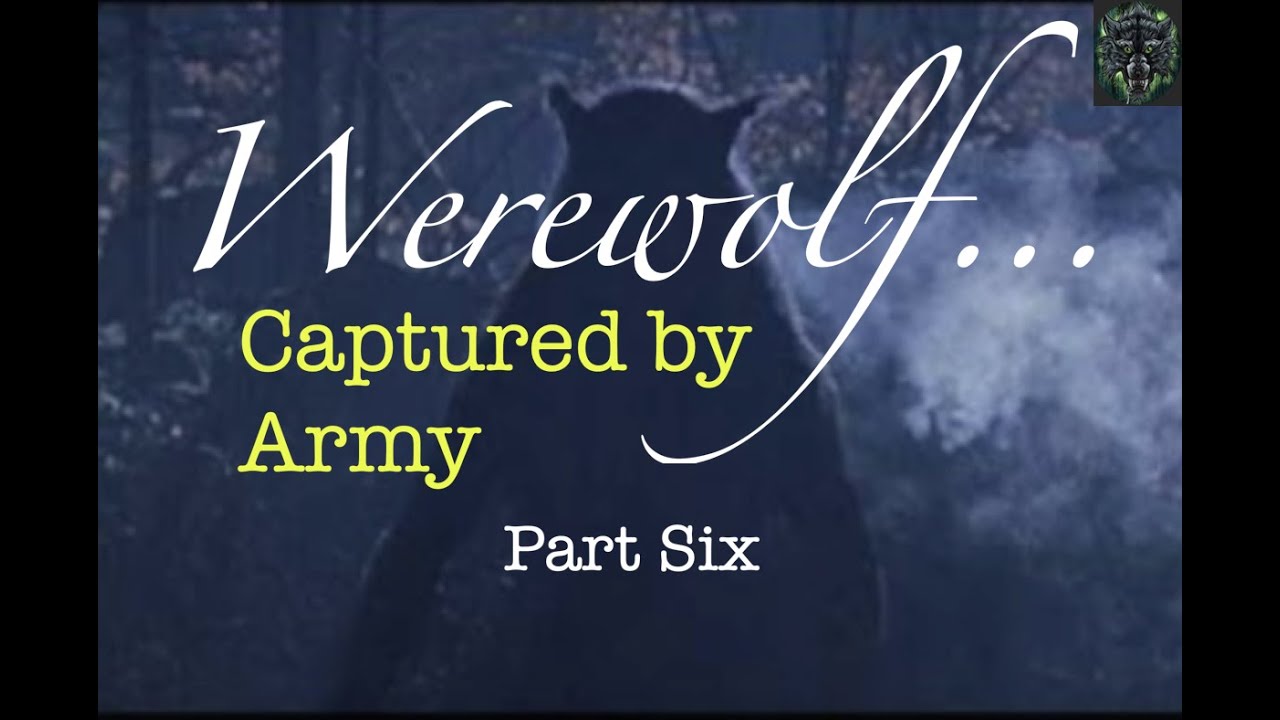 Werewolves Working for Army Werewolf Captured by Army Part Six - YouTube