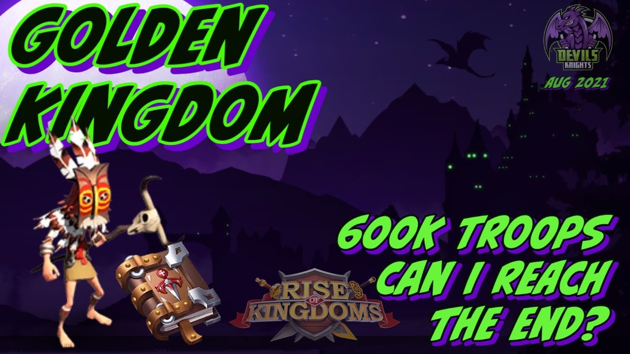 LIVE! 600K Golden Kingdom | Patch Review | Rise of Kingdoms | RoK - YouTube