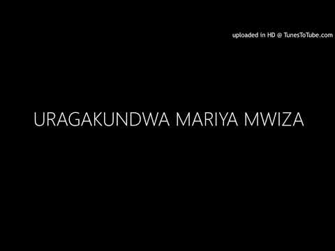 URAGAKUNDWA MARIYA MWIZA