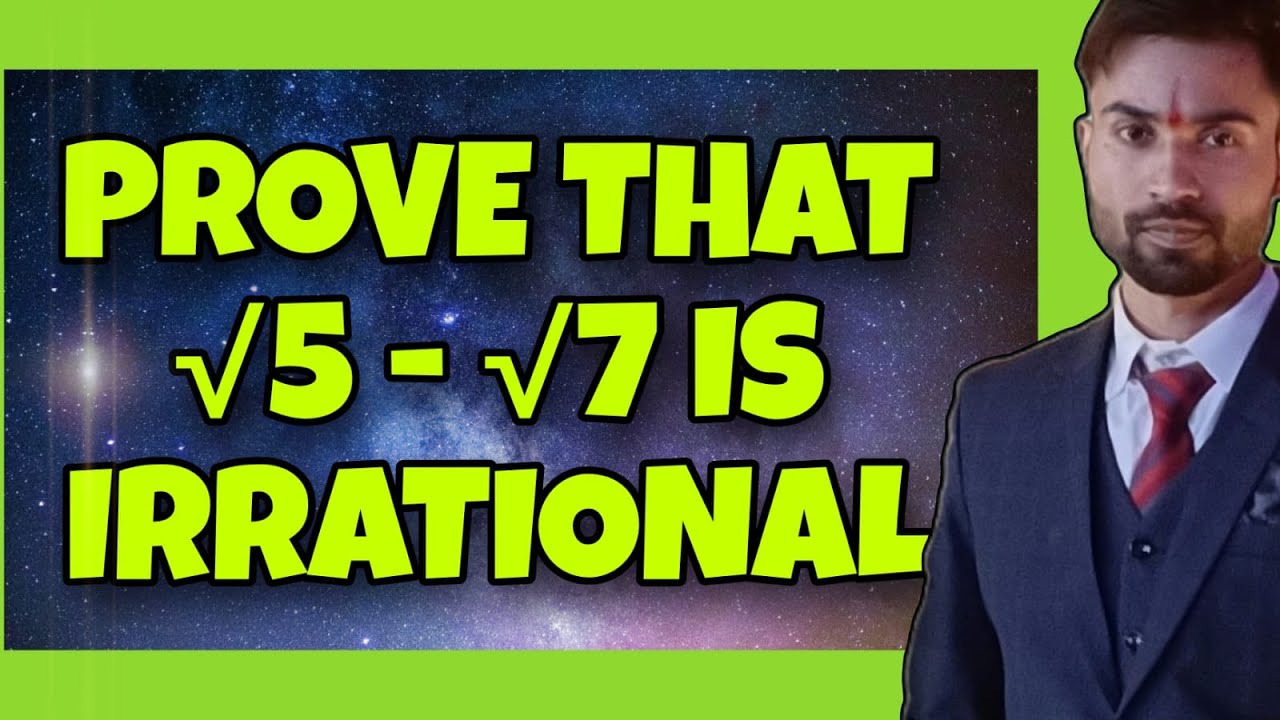 Prove that √5 - √7 is Irrational - YouTube