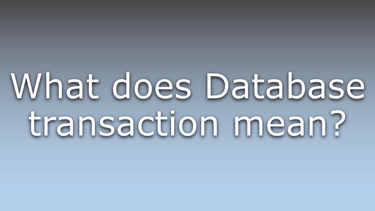 What Does Database Transaction Mean YouTube what-does-database-transaction-mean-youtube