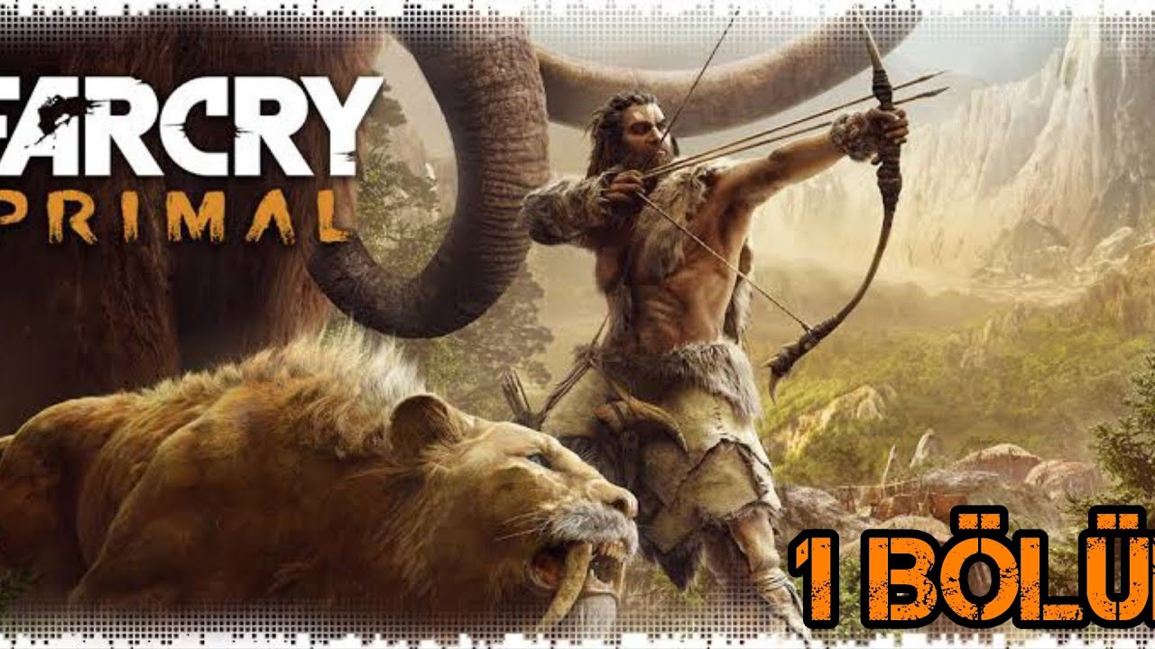 FARCRY PRİMAL 1 BÖLÜM KAYIP YOL ( OROS YOLARI ) - YouTube