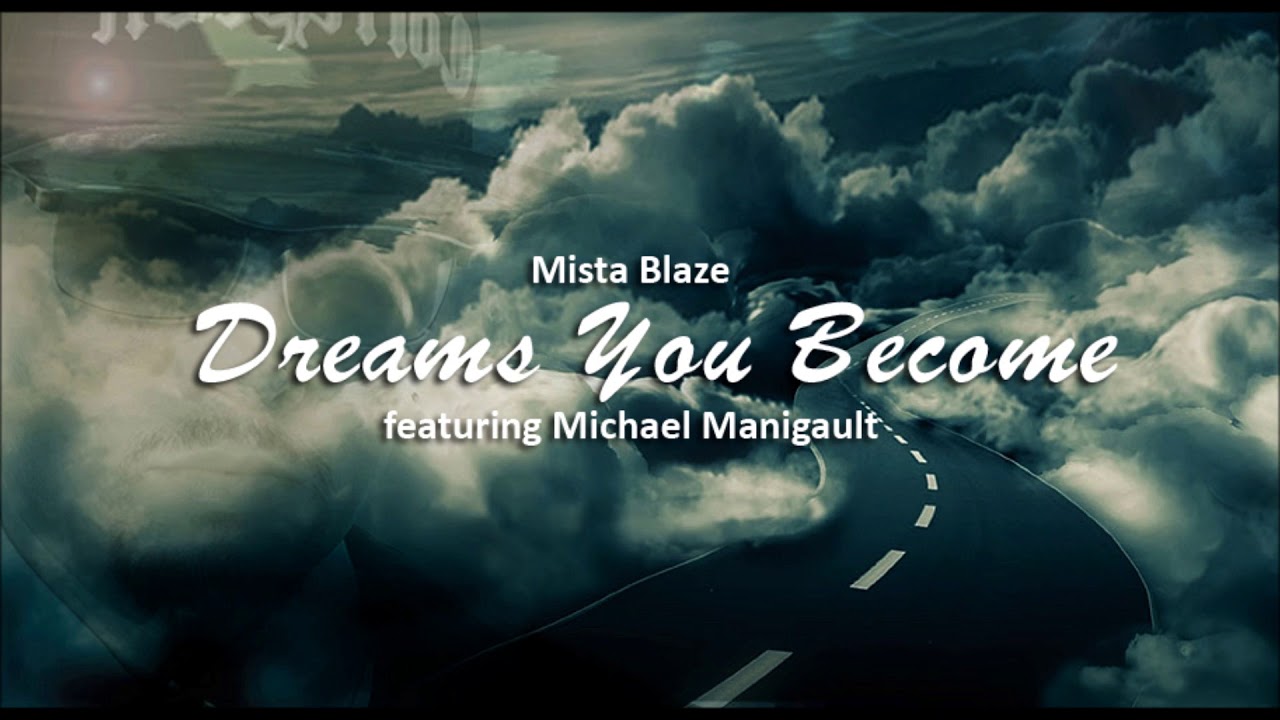 Mista Blaze - Dreams You Become Featuring Michael Manigault - YouTube