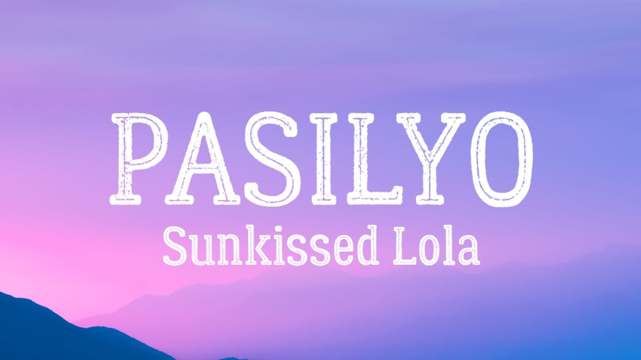 Pasilyo Sunkissed Lola Lyric Video - YouTube