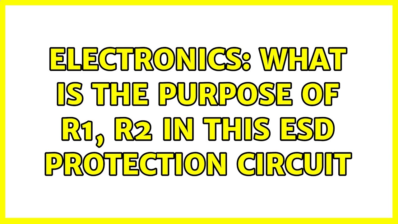 Electronics: What is the purpose of R1, R2 in this ESD protection ...