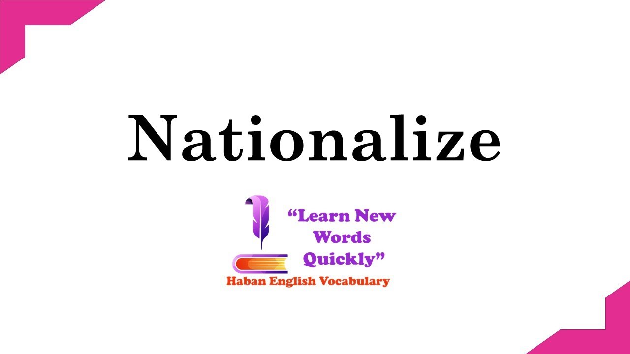 Meaning of the Word Nationalize | Nationalize | English Vocabulary ...