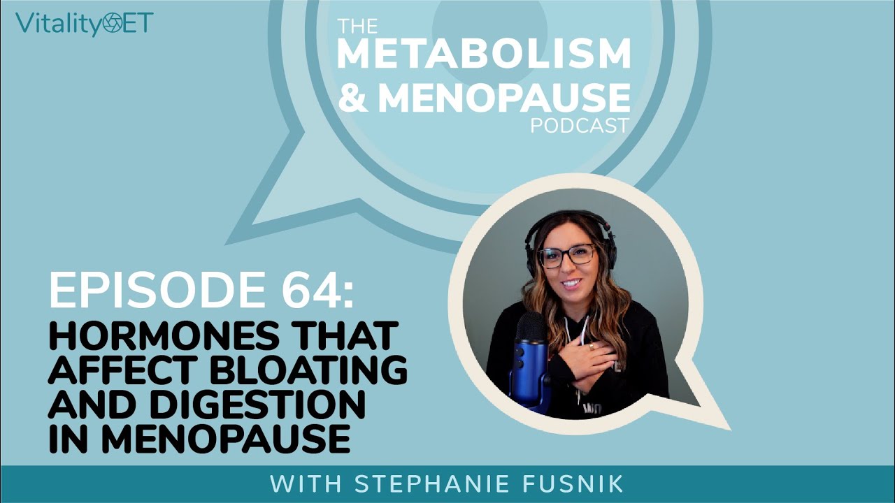 Hormones That Affect Bloating and Digestion in Menopause | MMP Ep. 64 ...