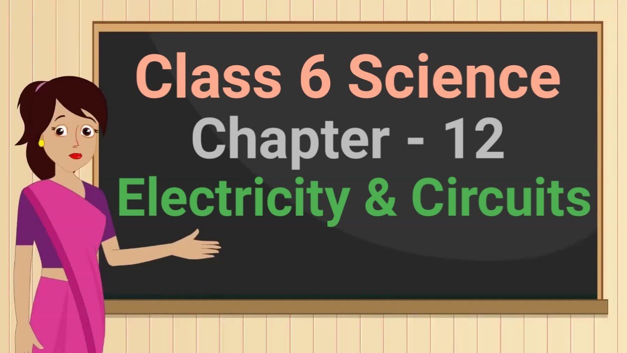 Class 6 Science Chapter 12 'Electricity and Circuits' (full chapter ...