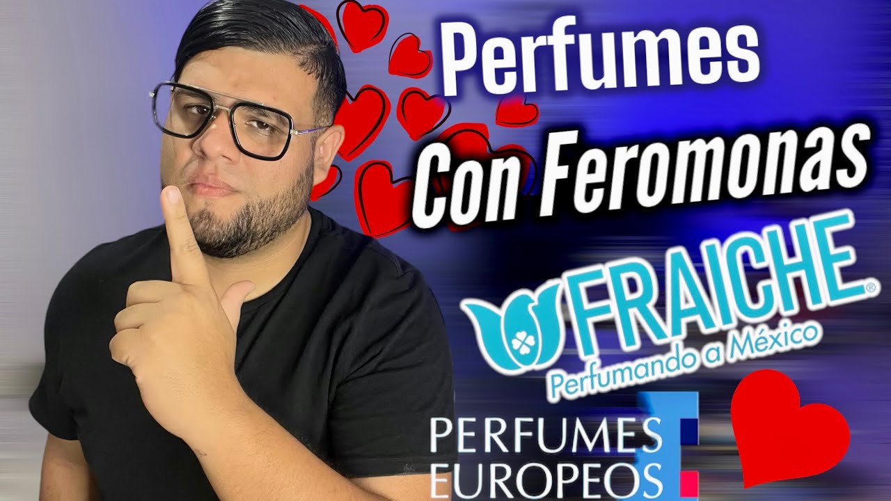 FRAICHE con feromonas? Perfumes europeos con feromomas?! Perfums el ...