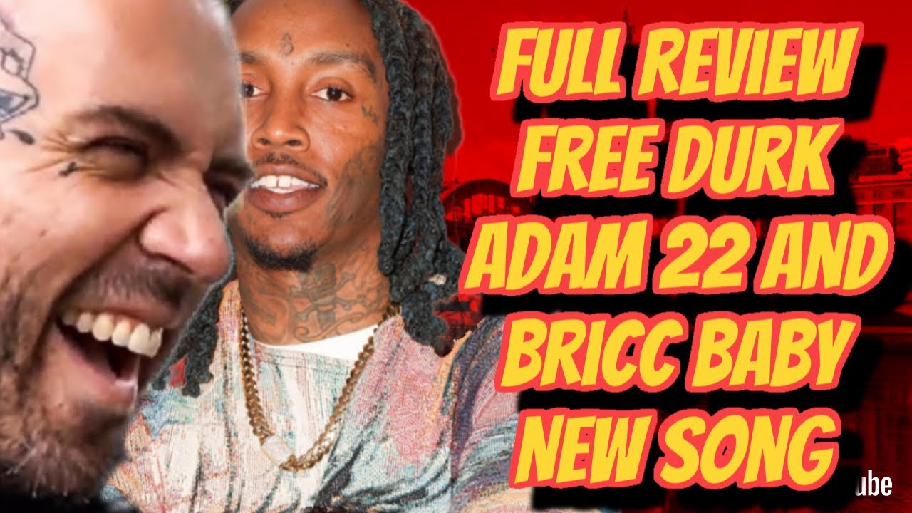 (FULL VIDEO) FREE DURK ADAM 22 AND BRICC BABY NEW SONG BREAK DOWN - YouTube