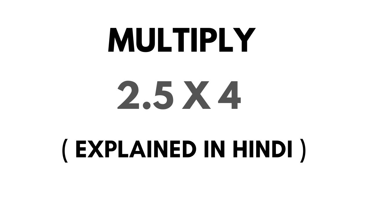 How To Multiply 2 5 By 4 Multiply 2 5 X 4 Explained In Hindi
