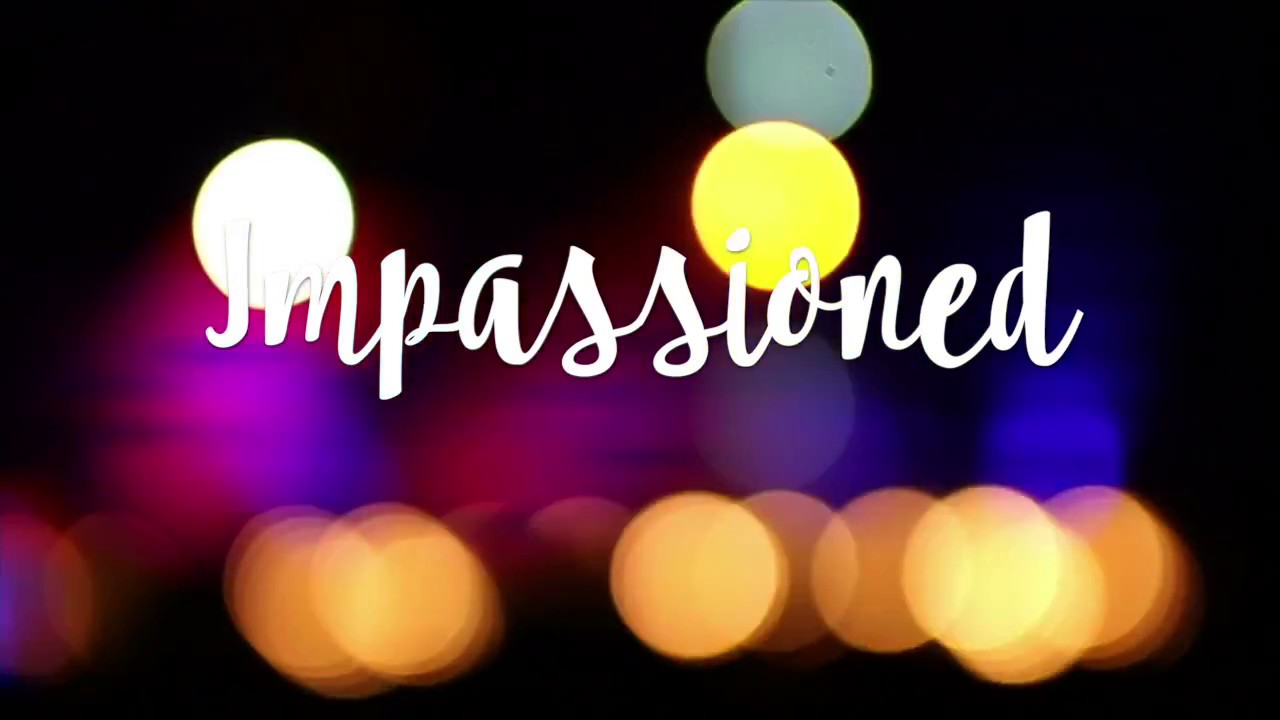 Impassioned - YouTube