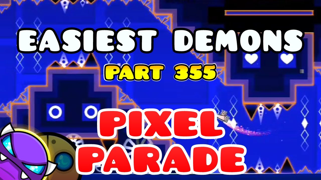 Easiest Demons In Geometry Dash - Demon Nº 355 - Pixel Parade - Road To ...