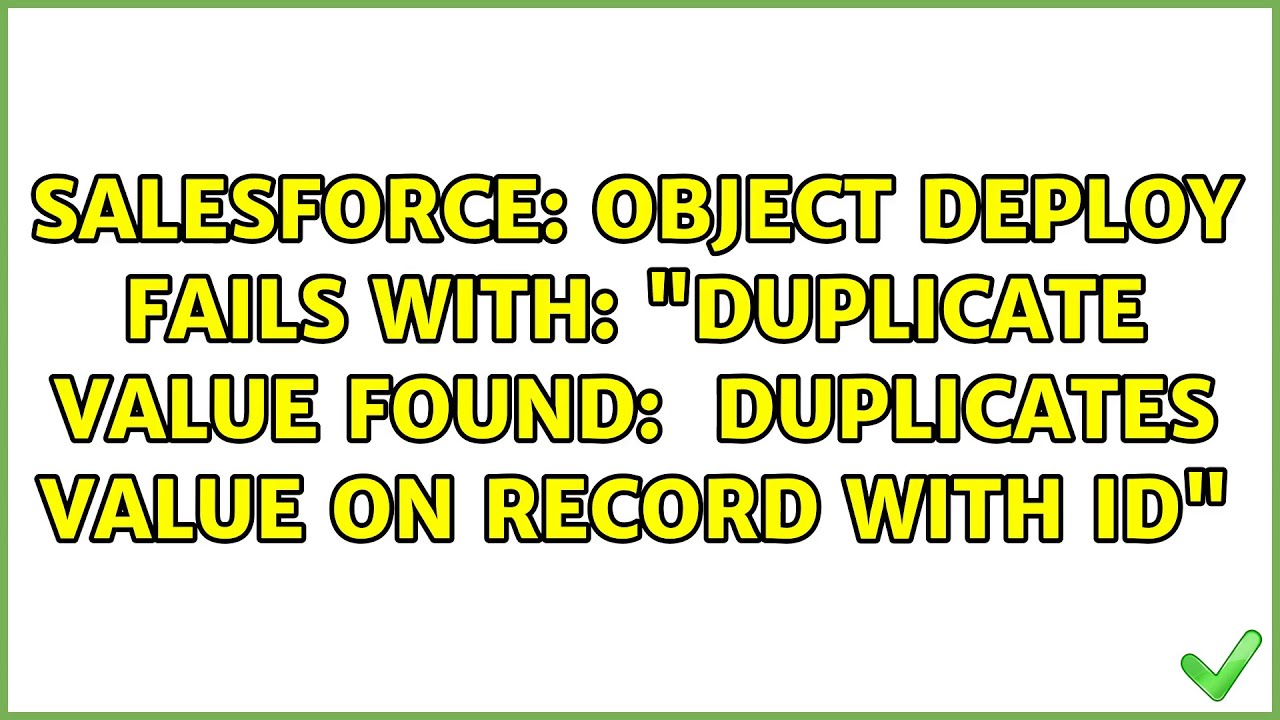 Object Deploy Fails With duplicate Value Found unknown Duplicates Object Deploy Fails With duplicate Value Found unknown Duplicates