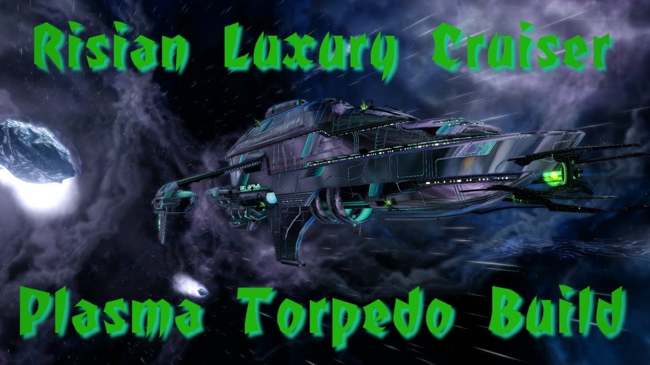 Risian Luxury Cruiser - Plasma Torpedo Build | Star Trek Online - YouTube