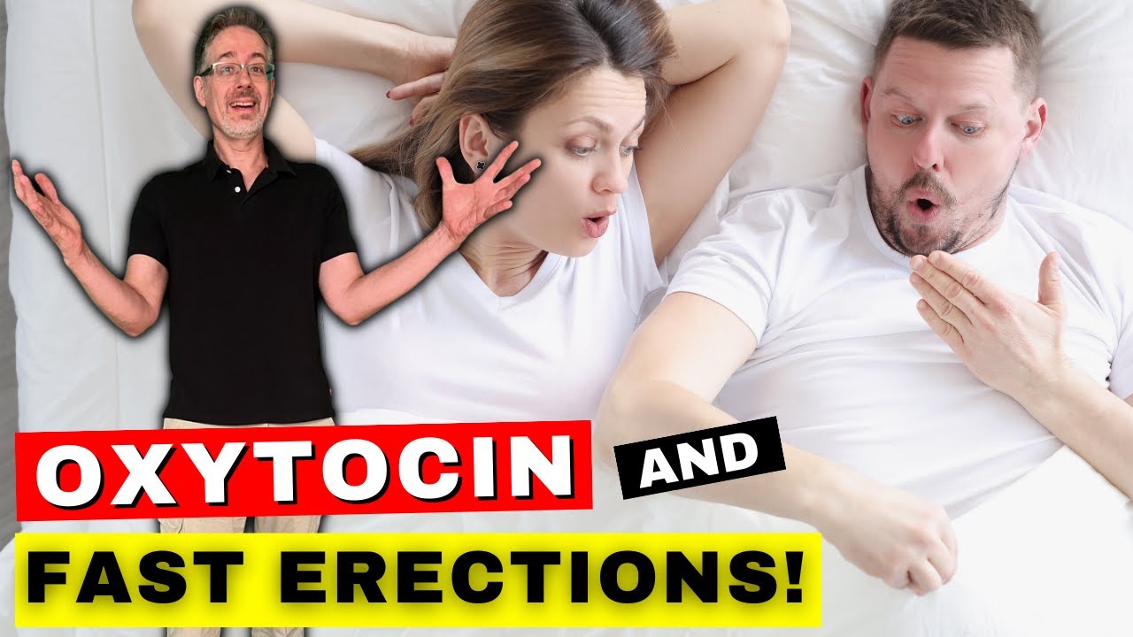 Oxytocin In Men and Fast Erections - Getting Hard Quickly While Boosting Libido & Orgasmic ...