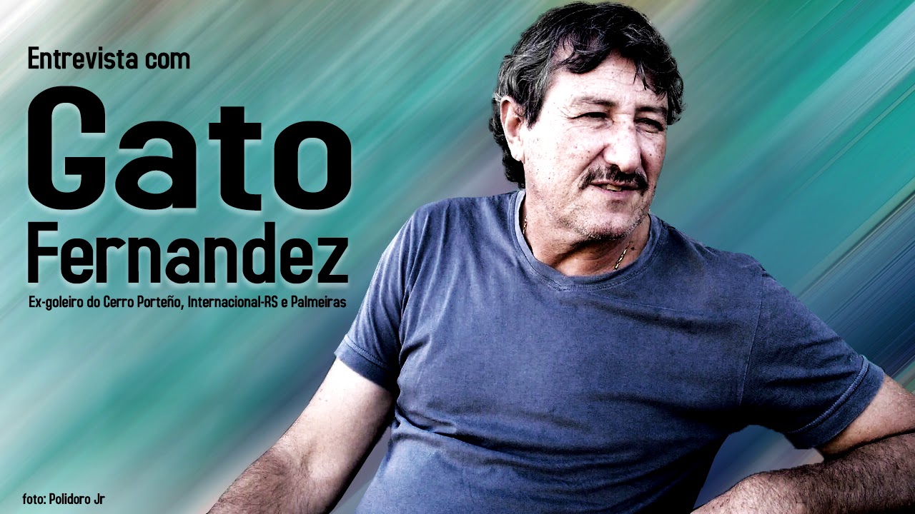 Entrevista com Gato Fernandez, ex-goleiro do Cerro Porteño ...