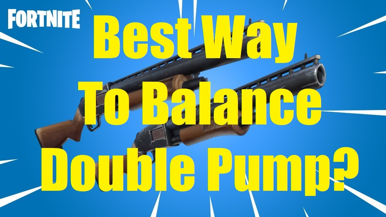 Fortnite Best Way to Balance Double Pump? -EZFN Chapter 1 Season 7 ...