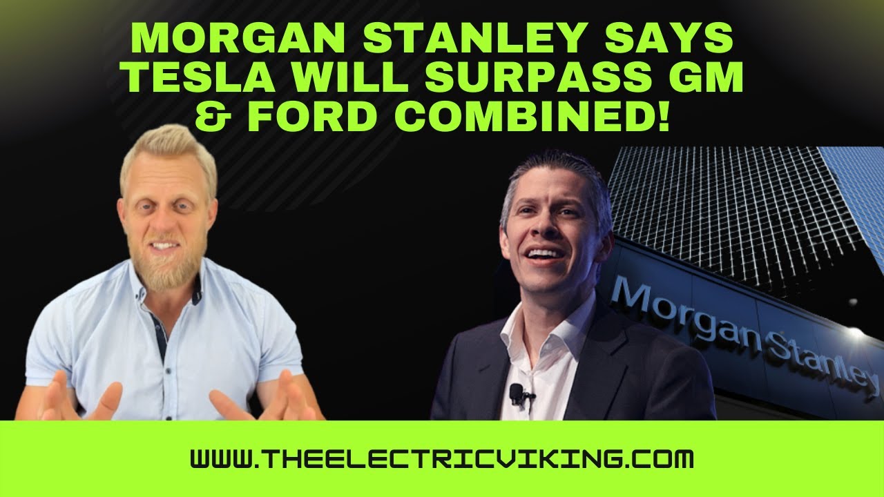 Morgan Stanley says Tesla will surpass GM & Ford COMBINED! - YouTube