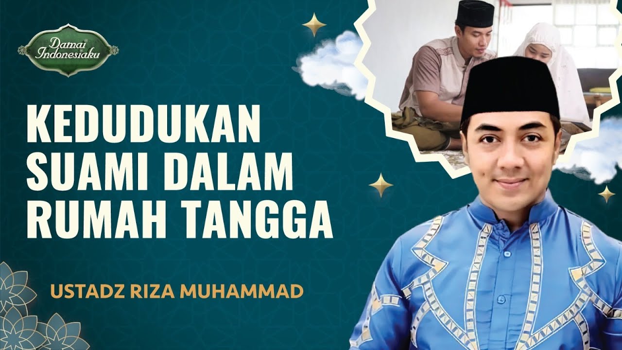 Kedudukan Seorang Laki-Laki dalam Rumah Tangga | Ustadz Riza Muhammad ...