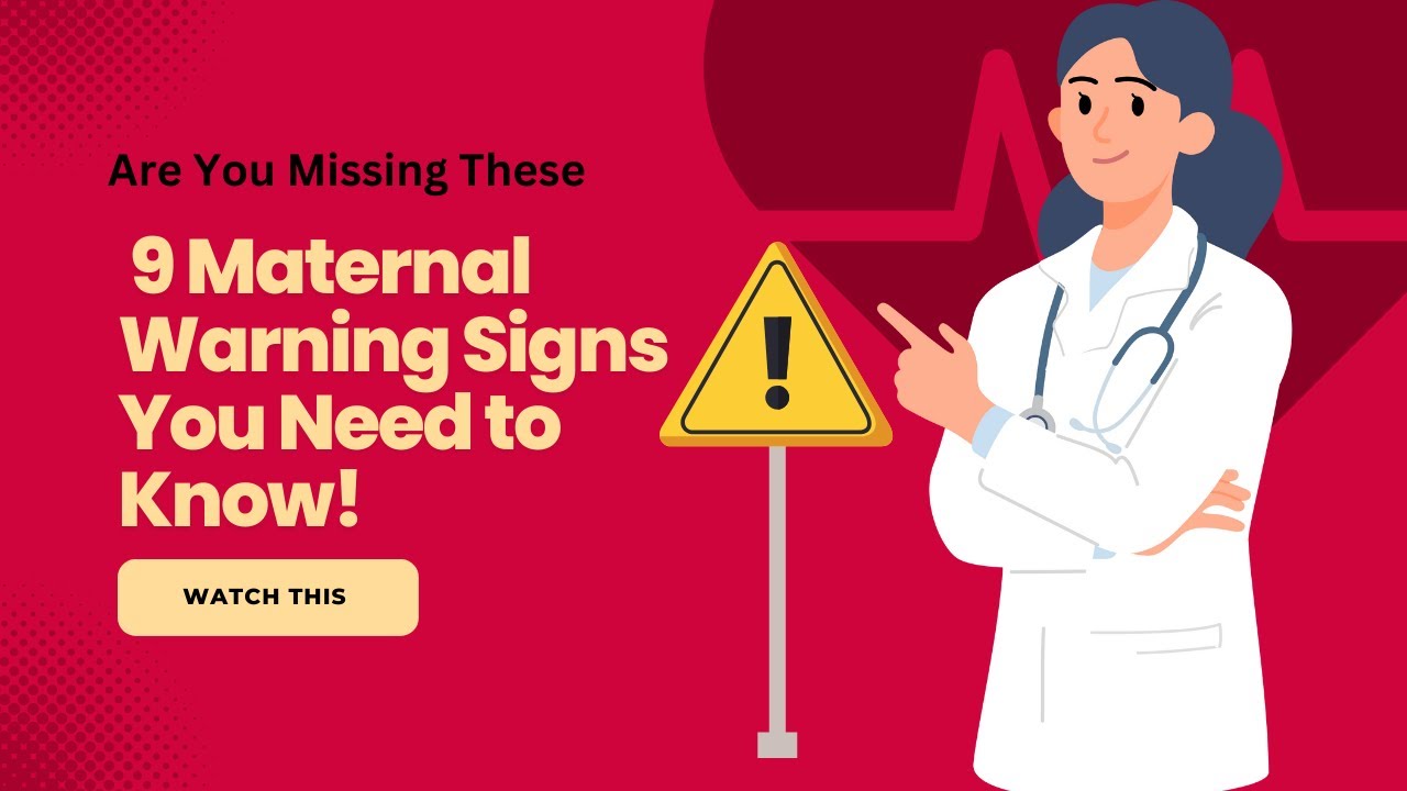 Watch This Now to Know the 9 Maternal Warning Signs You Need to Know ...
