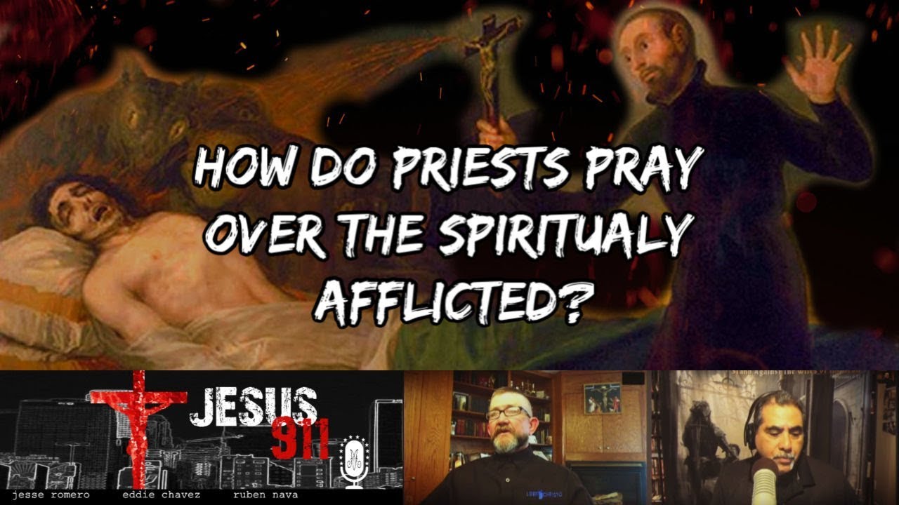 27 Nov 2019 How do Priests Pray over a Spiritually Afflicted Person ...