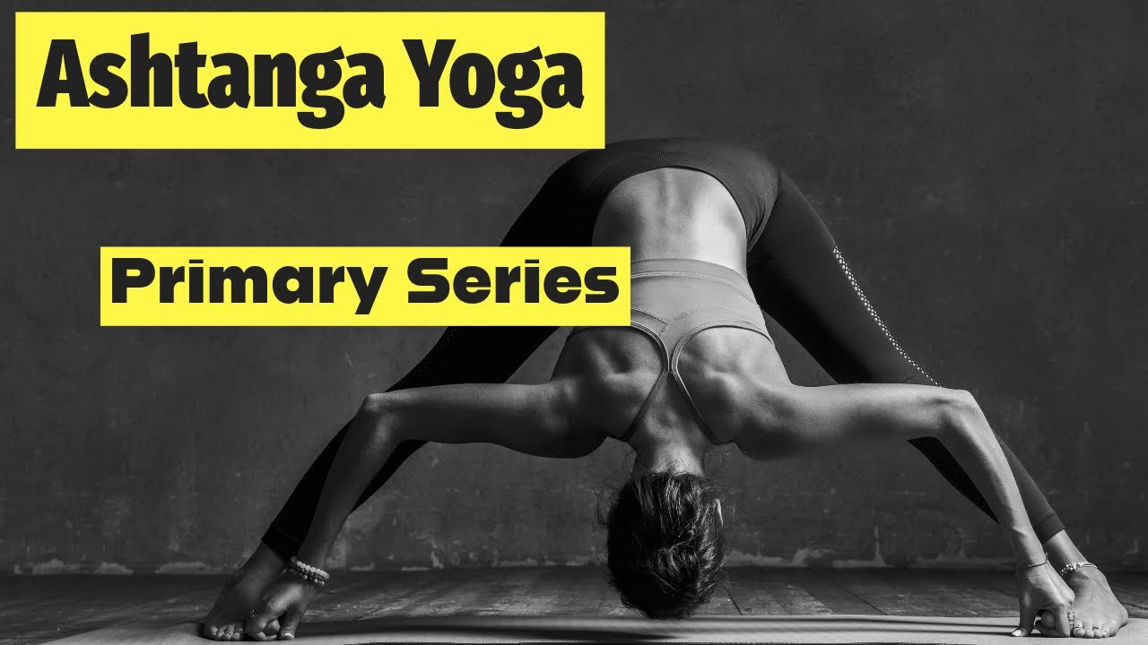 ASHTANGA VINYASA YOGA I PRIMARY SERIES I - YouTube