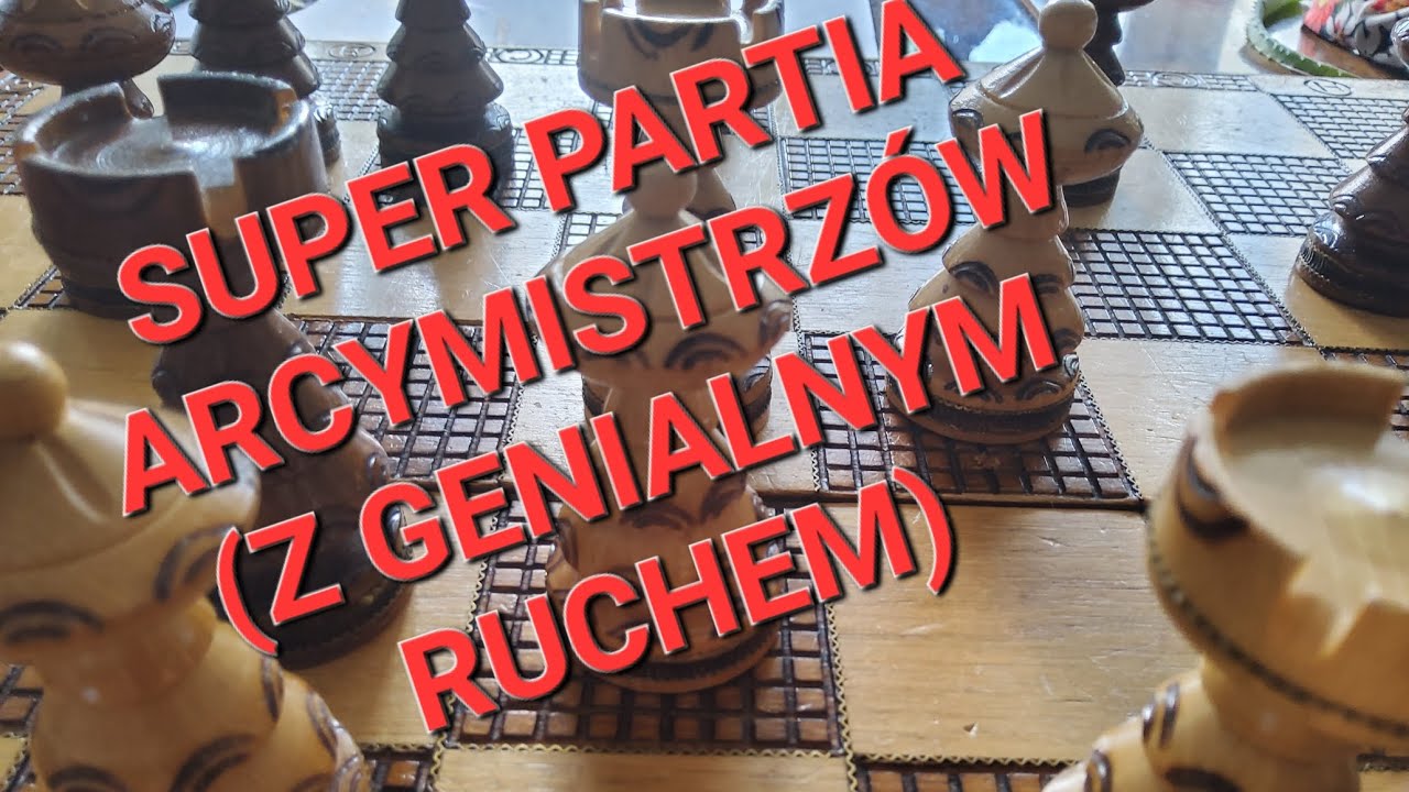 SUPER PARTIA ARCYMISTRZÓW (Z GENIALNYM RUCHEM) - YouTube