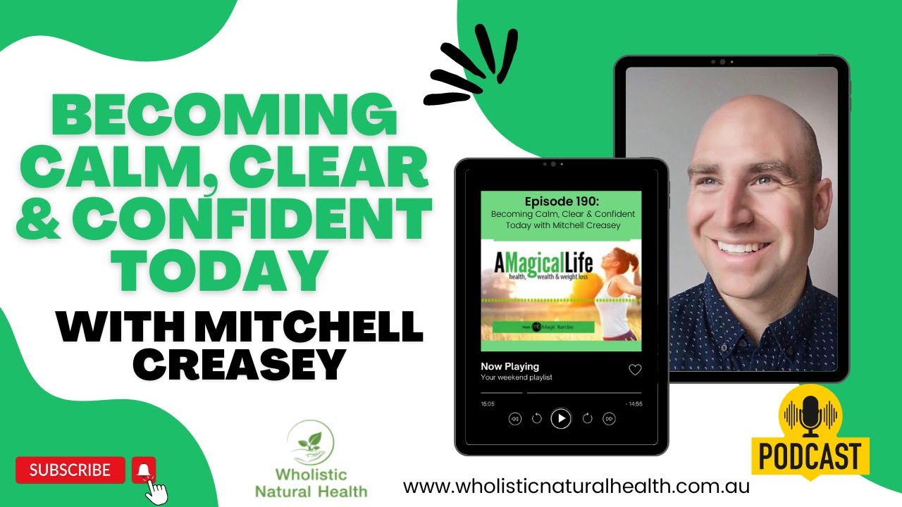 Becoming Calm, Clear and Confident Today with Mitchell Creasey | A ...