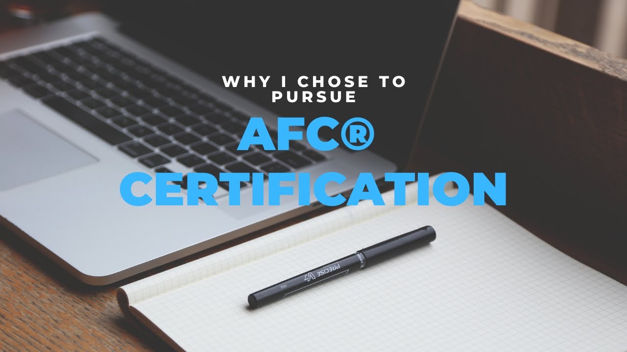 Why I am pursuing AFC® certification - The reason why I chose AFC for ...