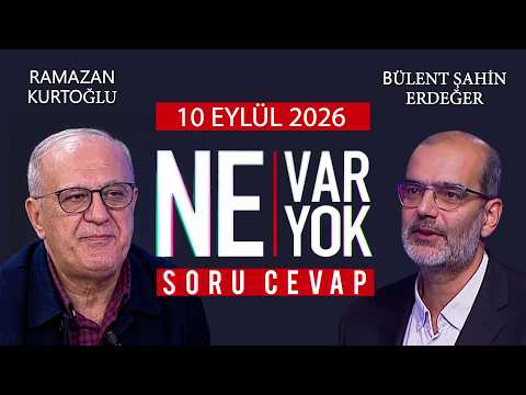 Ne Var Ne Yok 10 Eylül 2026 / Ramazan Kurtoğlu - Bülent Şahin Erdeğer