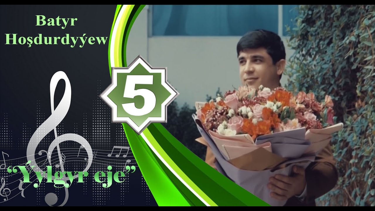 Batyr Hoşdurdyýew - Ýylgyr eje - YouTube
