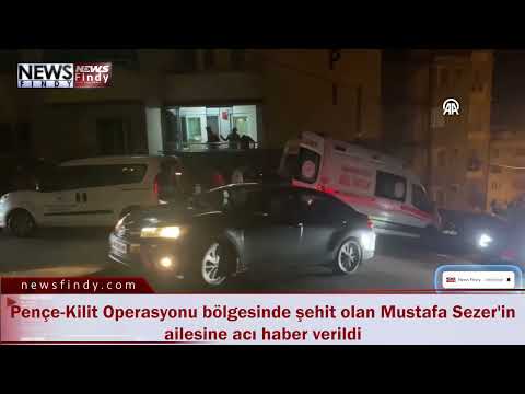 Pençe-Kilit Operasyonu bölgesinde şehit olan Mustafa Sezer'in ailesine acı haber verildi