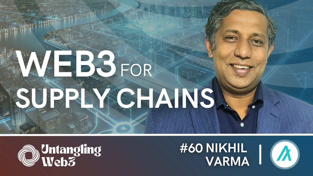 UW3 #60 - Untangling: Web3 for Supply Chains with Nikhil Varma | UW3 ...