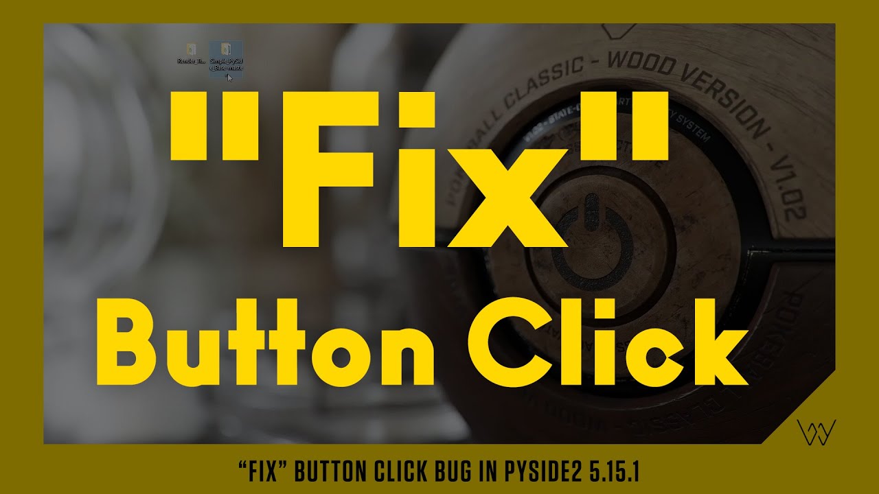 Pythonpyside2 Fix Button Click Bug In Pyside2 5151 Fixed In 4689