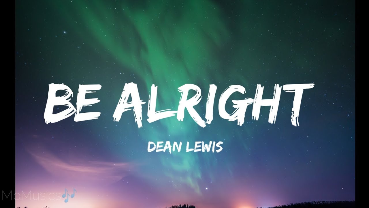 Be alright (lyrics) - dean Lewis (lyrics song) - YouTube