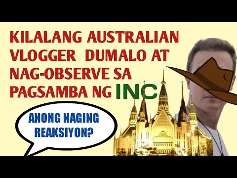 SIKAT NA AUSTRALIAN VLOGGER, DUMALO AT NAG-OBSERVE SA PAGSAMBA NG INC ...